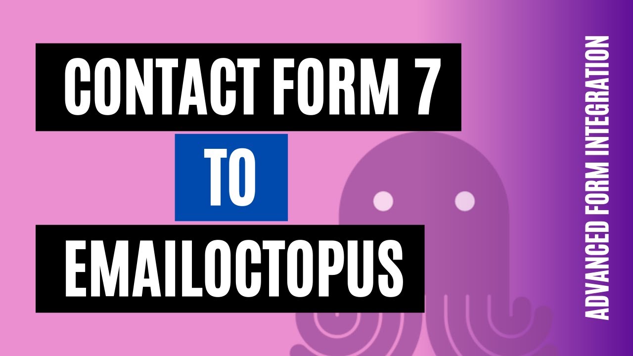 How To Integrate Contact Form 7 With Emailoctopus Quickly Advanced Form Integration