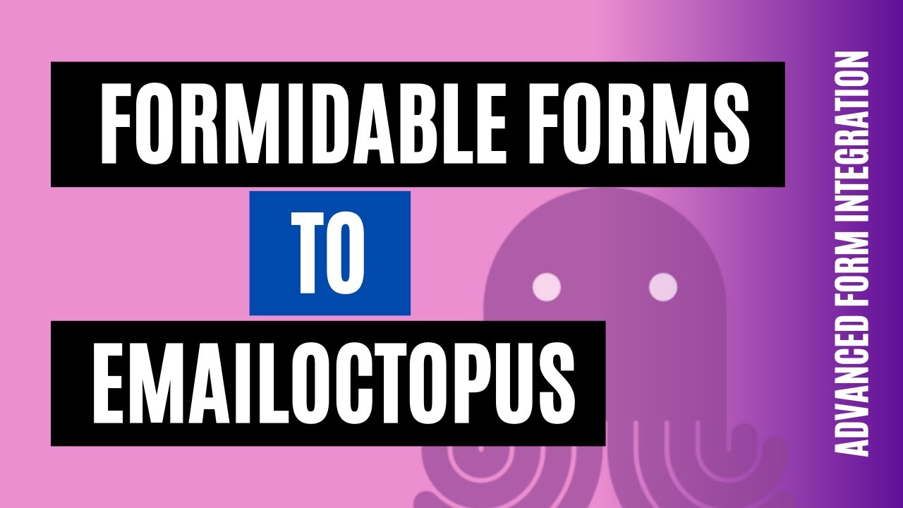 How To Integrate Formidable Forms To Emailoctopus Easily Advanced Form Integration
