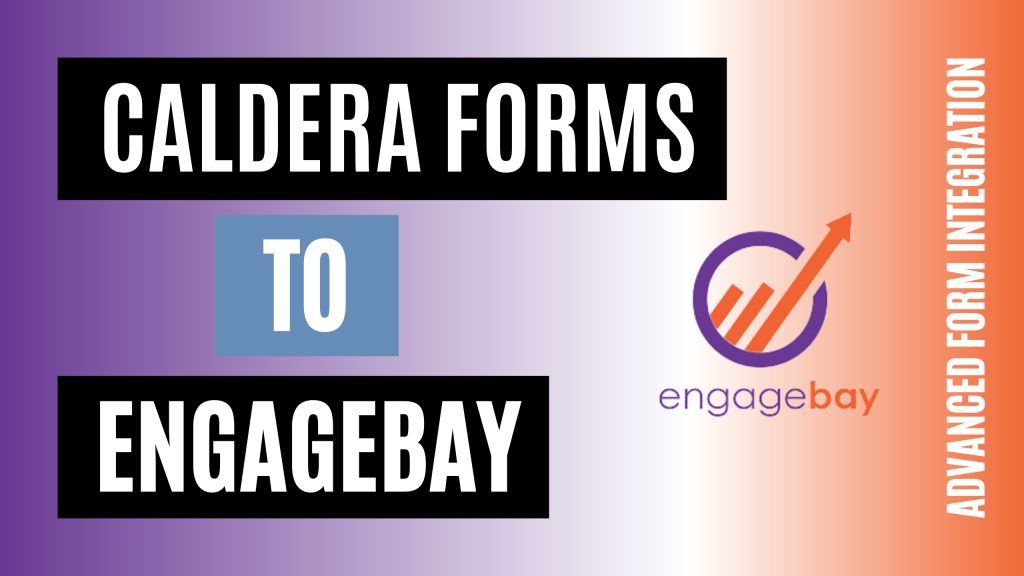 How To Integrate Caldera Forms With Engagebay Easily Advanced Form Integration