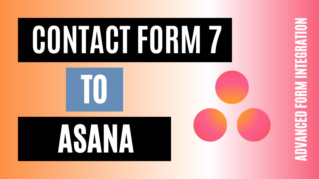 How to integrate Contact Form 7 with Asana Easily | Advanced Form ... How to integrate Contact Form 7 with Asana Easily | Advanced Form ...