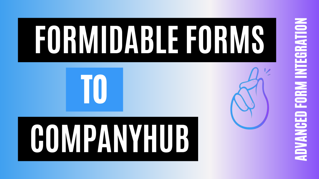 How To Integrate Formidable Forms With Companyhub Easily Advanced Form Integration