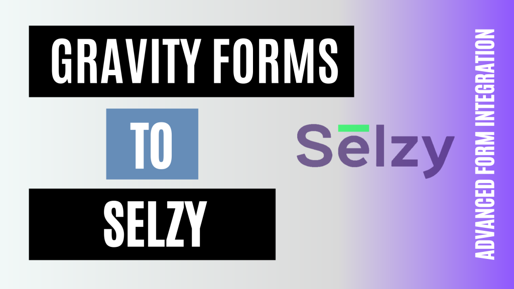 How to integrate Gravity Forms with Selzy Easily | Advanced Form Integration