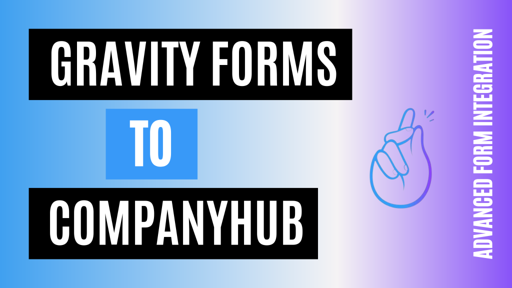 How To Integrate Gravity Forms With Companyhub Easily Advanced Form Integration 
