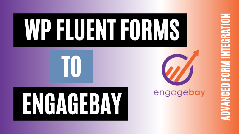 How To Integrate WP Fluent Forms With Engagebay Easily Advanced Form How To Integrate WP Fluent Forms With Engagebay Easily Advanced Form