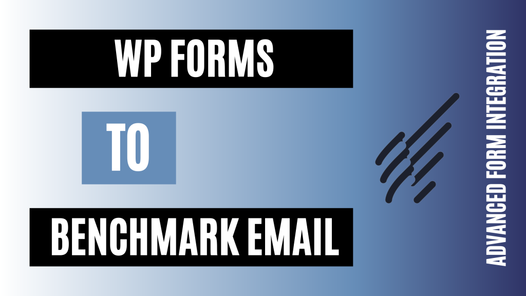 How To Integrate Wpforms With Benchmark Email Easily Advanced Form Integration 5168