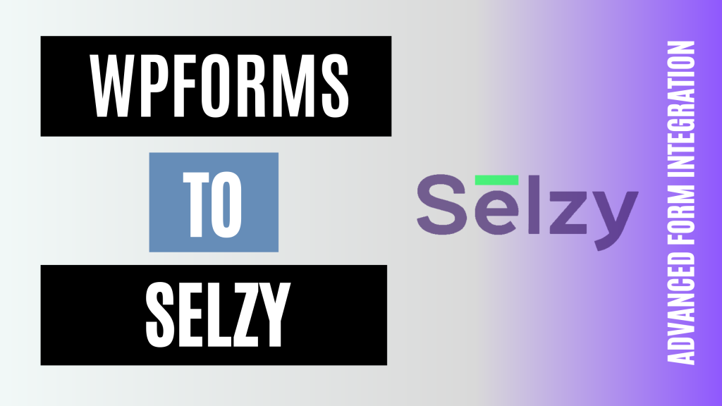 How To Integrate Wpforms With Selzy Easily Advanced Form Integration