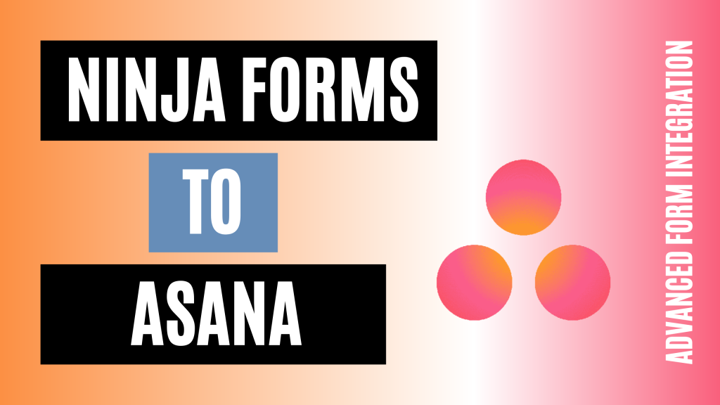 How to integrate Ninja Forms with Asana Easily | Advanced Form Integration