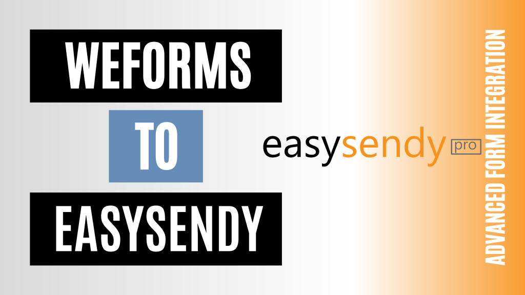 How To Integrate Weforms With Easysendy Easily Advanced Form Integration