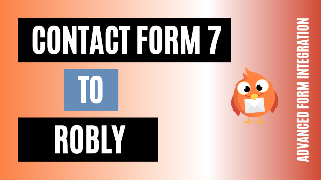 How to integrate Contact Form 7 with Robly Easily | Advanced Form Integration