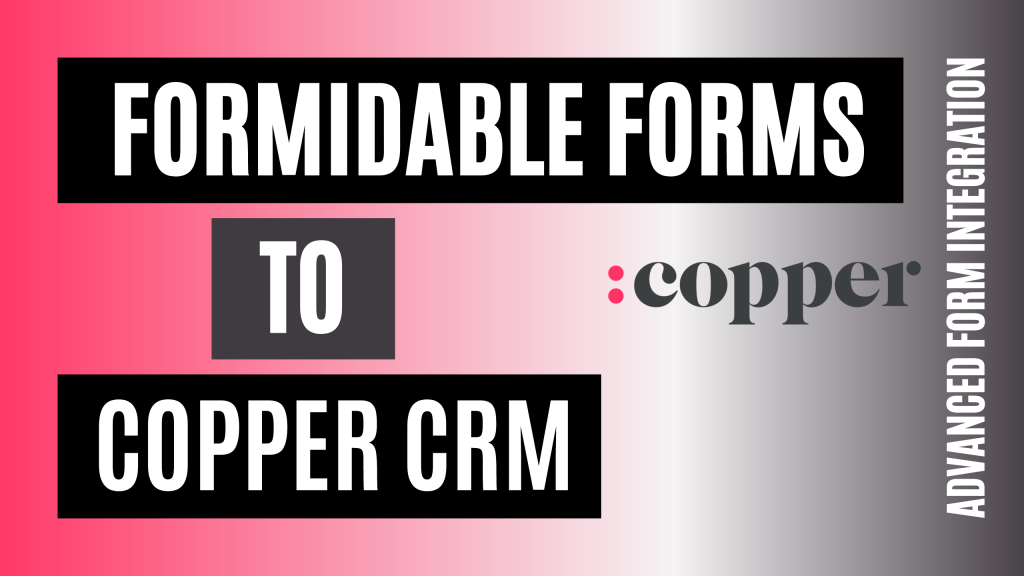 How To Integrate Formidable Forms With Copper Crm Easily Advanced Form Integration