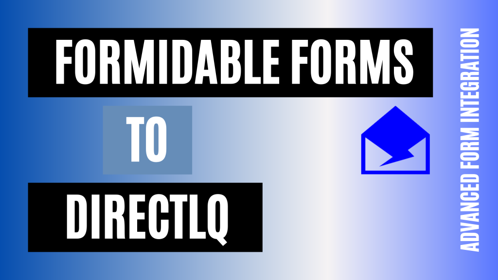 How To Integrate Formidable Forms With Directlq Easily Advanced Form Integration