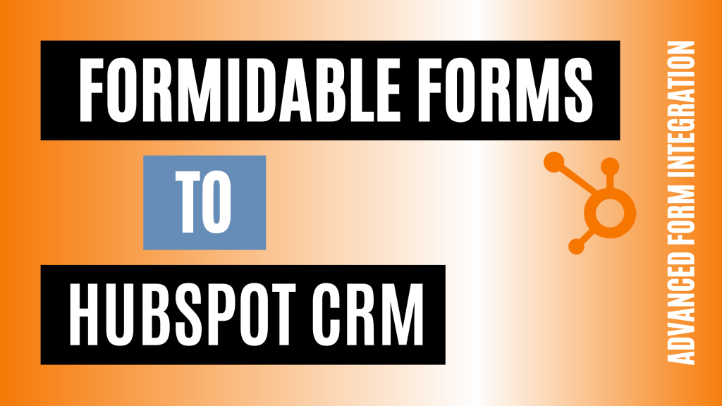 How To Integrate Formidable Forms With Hubspot Crm Easily Advanced Form Integration