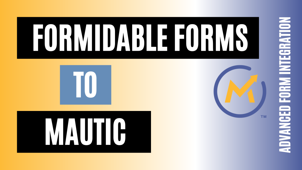 How To Integrate Formidable Forms With Mautic Easily Advanced Form Integration