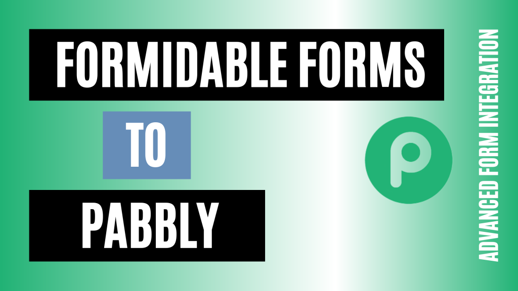 How To Integrate Formidable Forms With Pabblyemail Marketing Easily Advanced Form Integration
