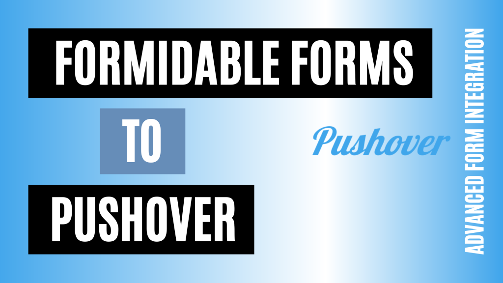 How to integrate Formidable Forms with Pushover Easily | Advanced Form ... How to integrate Formidable Forms with Pushover Easily | Advanced Form ...