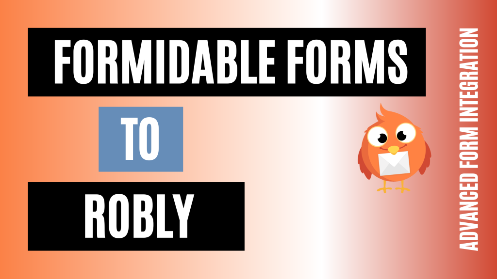 How To Integrate Formidable Forms With Robly Easily Advanced Form Integration 