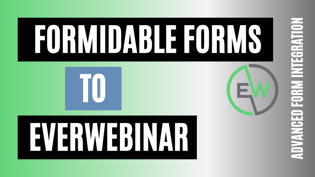 How To Integrate Formidable Forms With Everwebinar Easily Advanced Form Integration