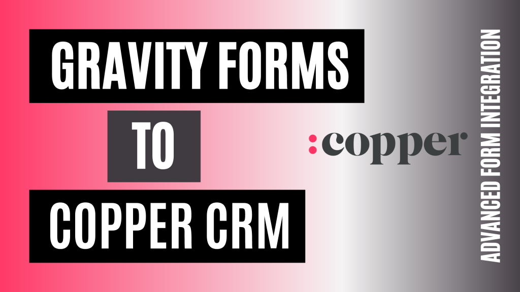 How To Integrate Gravity Forms With Copper Crm Easily Advanced Form Integration