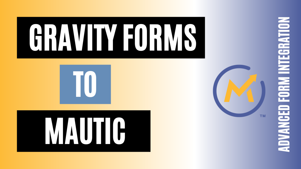 How To Integrate Gravity Forms With Mautic Easily Advanced Form Integration