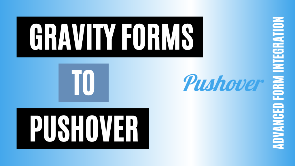 How To Integrate Gravity Forms With Pushover Easily Advanced Form Integration 
