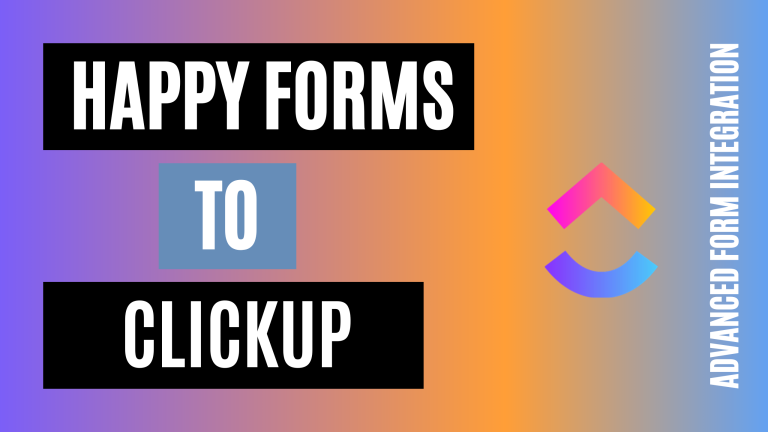 How to integrate Happy Forms with ClickUp Easily | Advanced Form ...