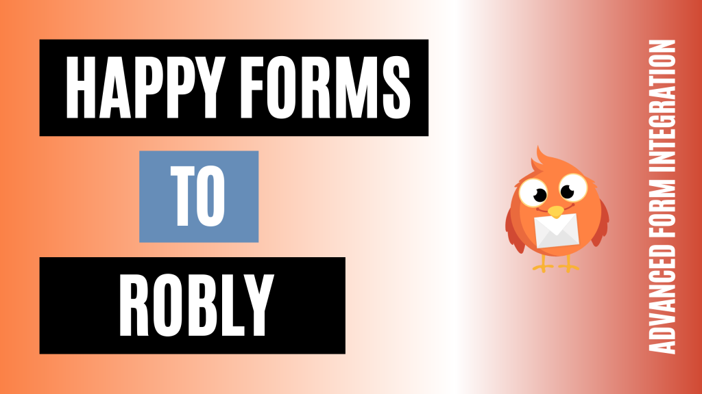 How To Integrate Happy Forms With Robly Easily Advanced Form Integration