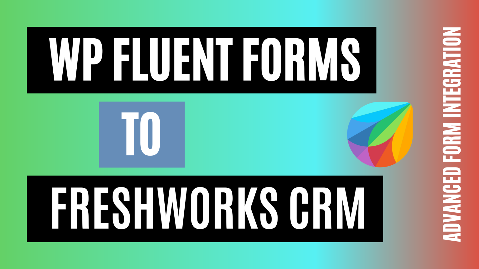 Freshworks CRM | Advanced Form Integration