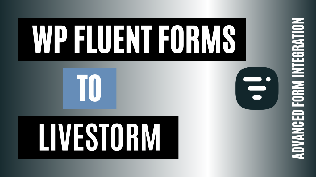 How To Integrate Wp Fluent Forms With Livestorm Easily Advanced Form Integration