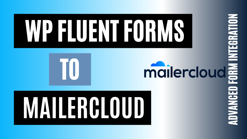 How To Integrate Wp Fluent Forms With Mailercloud Easily Advanced Form Integration
