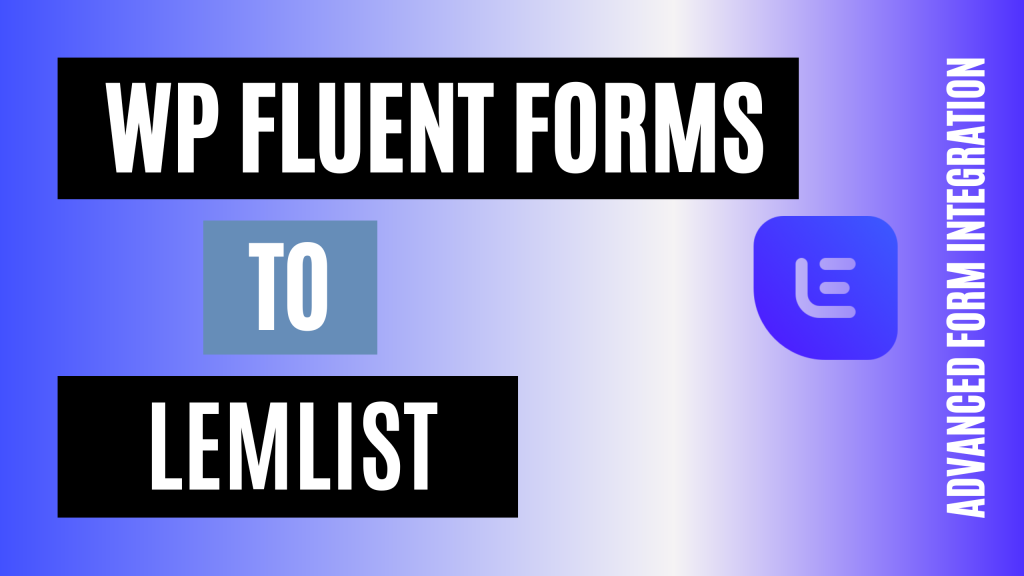 How to integrate WP Fluent Forms with lemlist Easily | Advanced Form Integration
