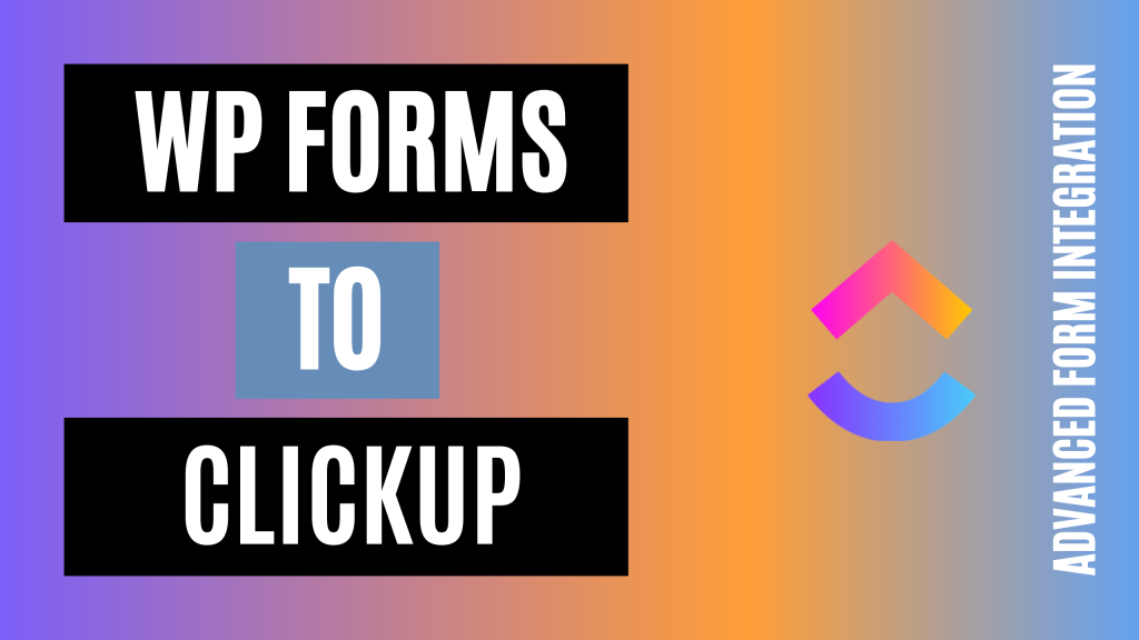 How To Integrate Wpforms With Clickup Easily Advanced Form Integration 0077