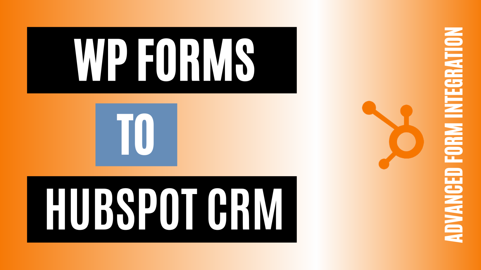 How to integrate WP Fluent Forms with Hubspot CRM Easily | Advanced Form Integration