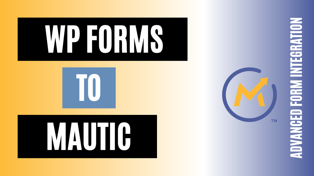 How To Integrate Wpforms With Mautic Easily Advanced Form Integration