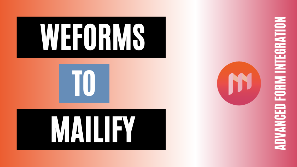 How To Integrate Weforms With Mailify Easily Advanced Form Integration