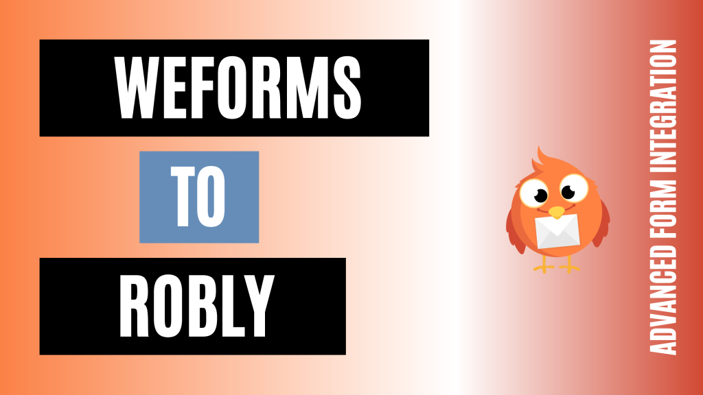 How To Integrate Weforms With Robly Easily Advanced Form Integration 3472